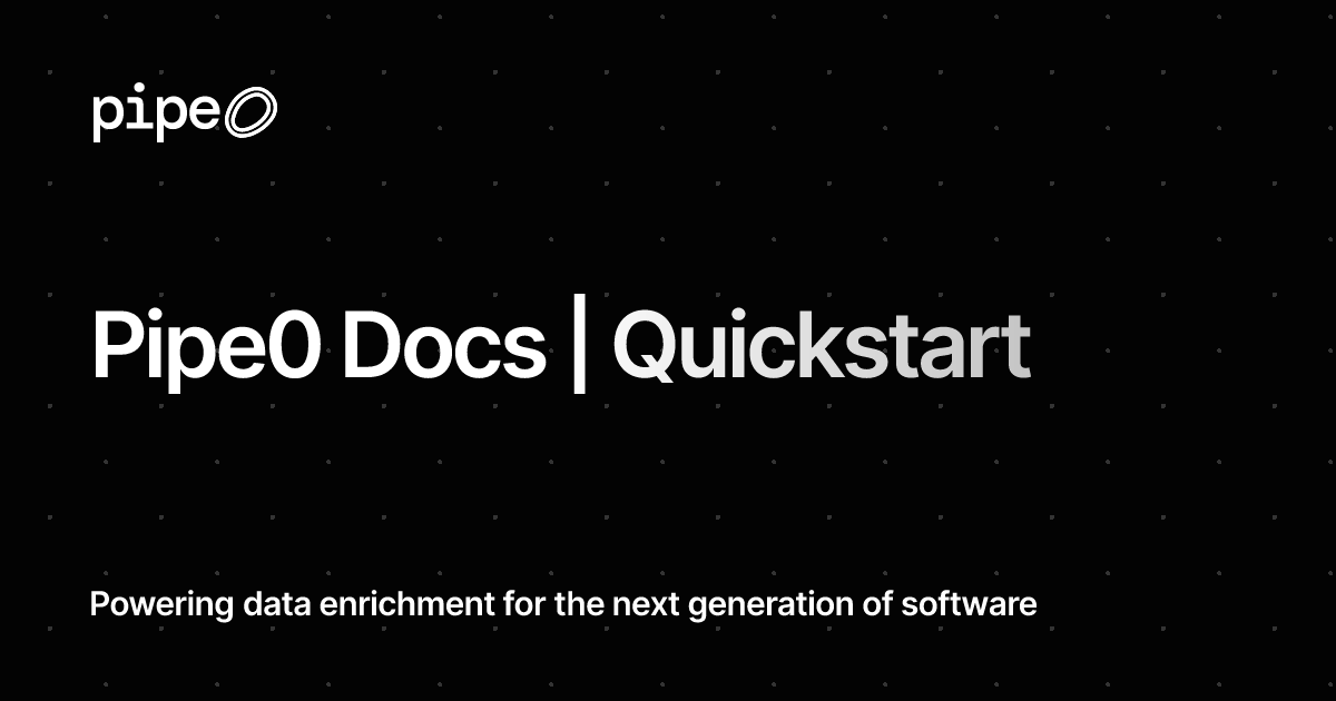 Pipe0 Docs | Quickstart