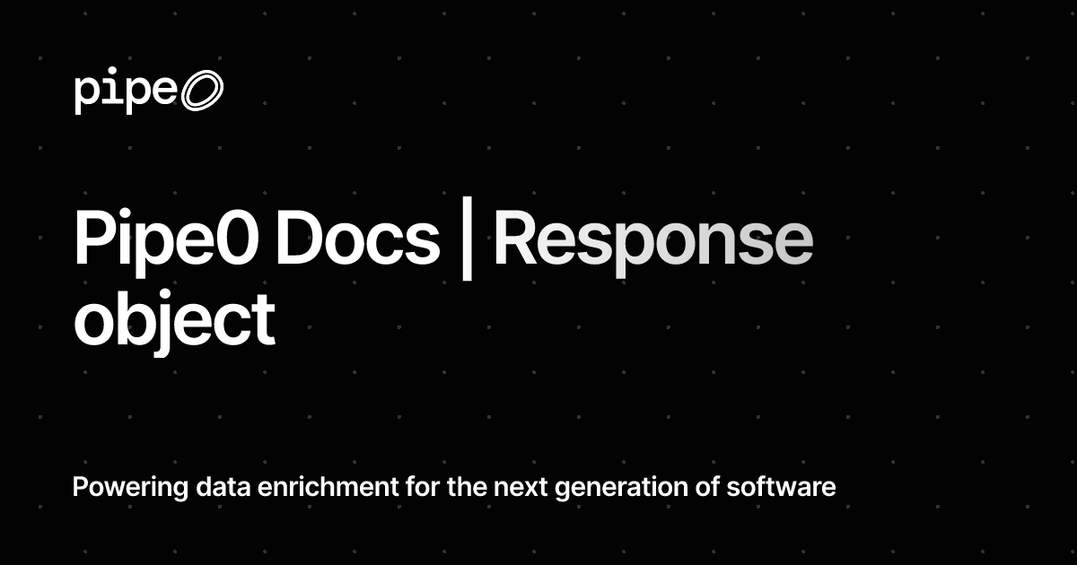 Pipe0 Docs | Response object